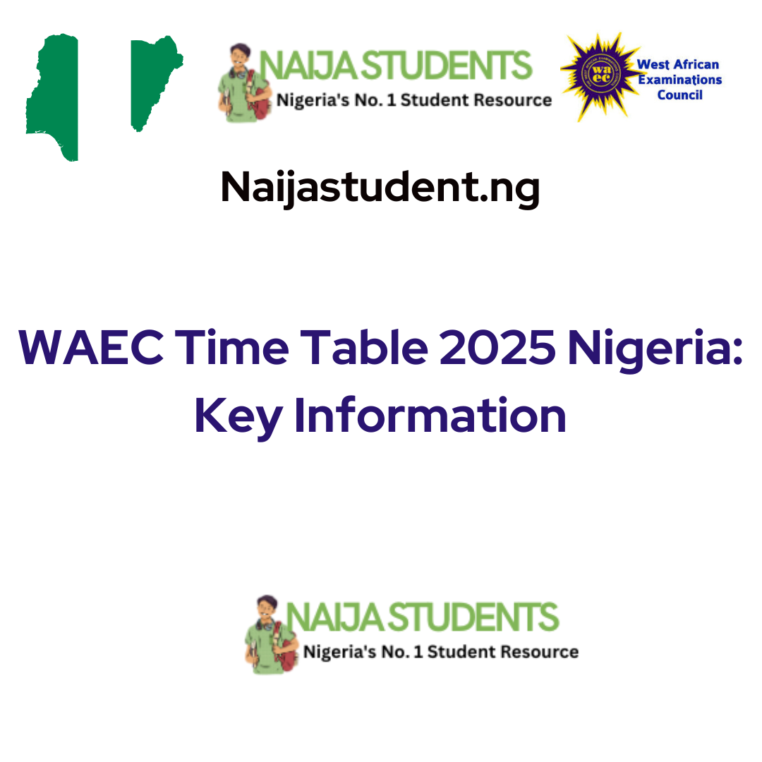 WAEC Timetable 2025 Nigeria: Key Information - Naija Student WAEC Timetable 2025 Nigeria: Key Information - Naija Student